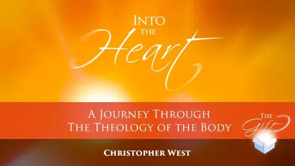 Into the Heart: A Journey Through the Theology of the Body – Ascension