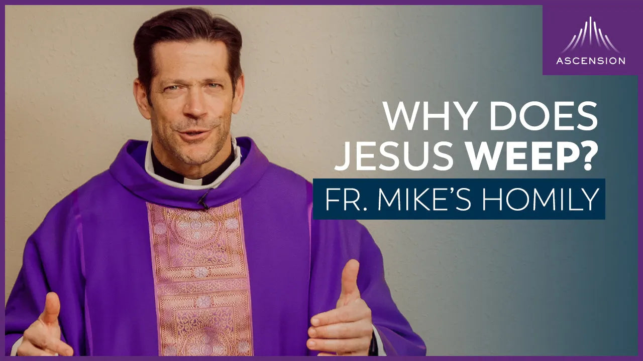Prototype: Tears + 5th Sunday in Lent (Fr. Mike's Homily) – Ascension