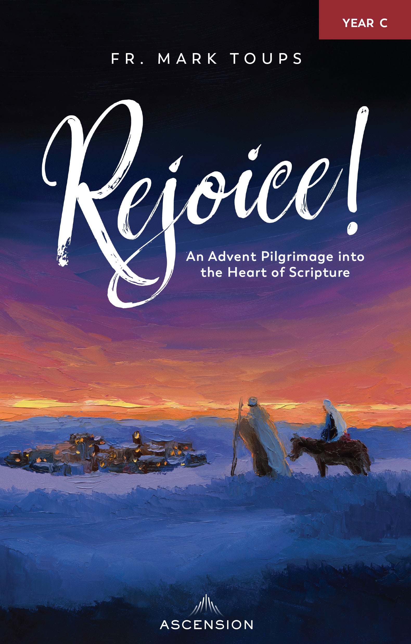 Rejoice! An Advent Pilgrimage into the Heart of Scripture: Year C ...