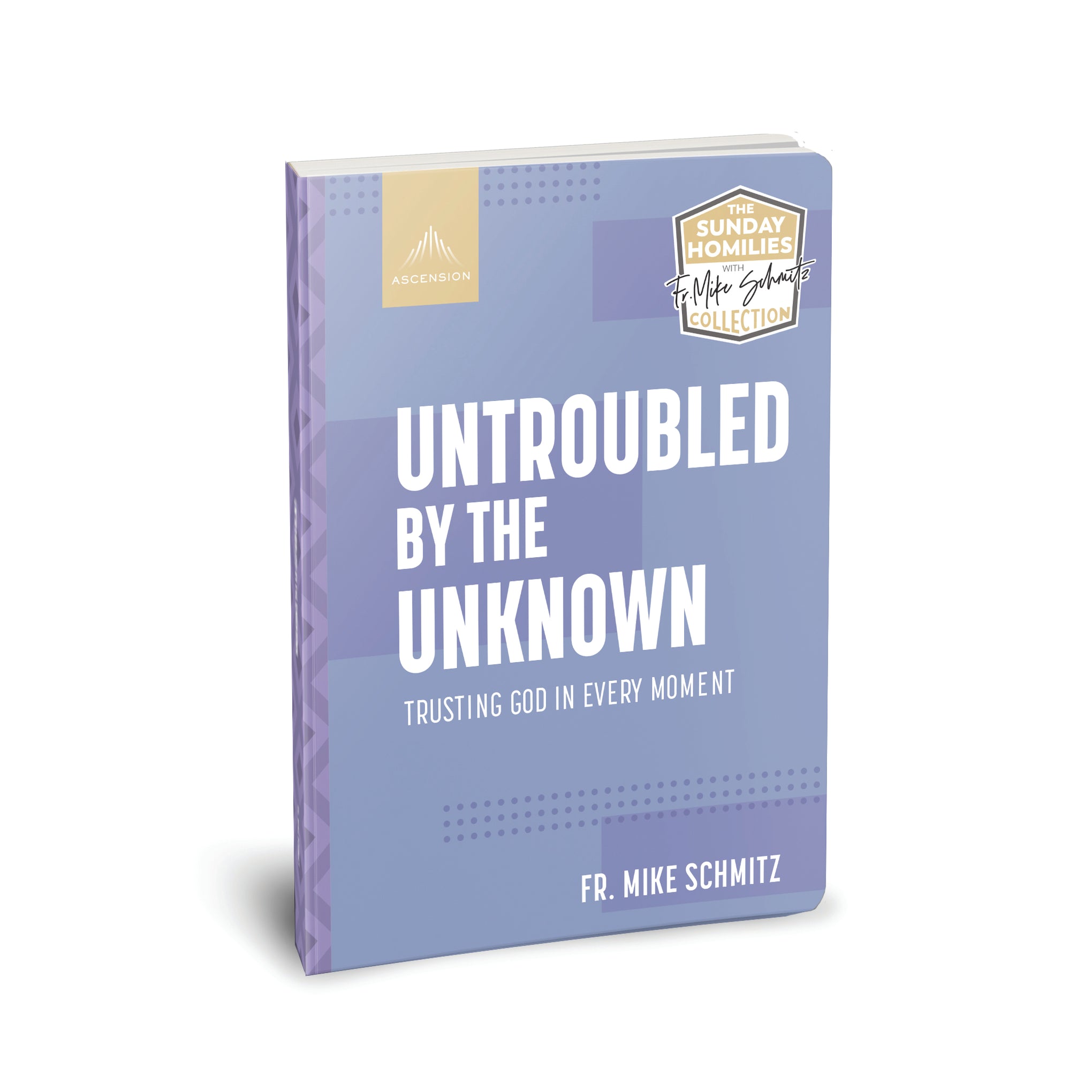 Untroubled by the Unknown: Trusting God in Every Moment – Ascension