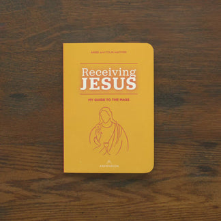 Receiving Jesus: My Guide to the Mass – Ascension