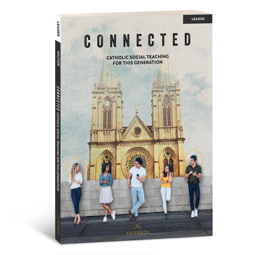 Connected: Catholic Social Teaching for This Generation – Ascension