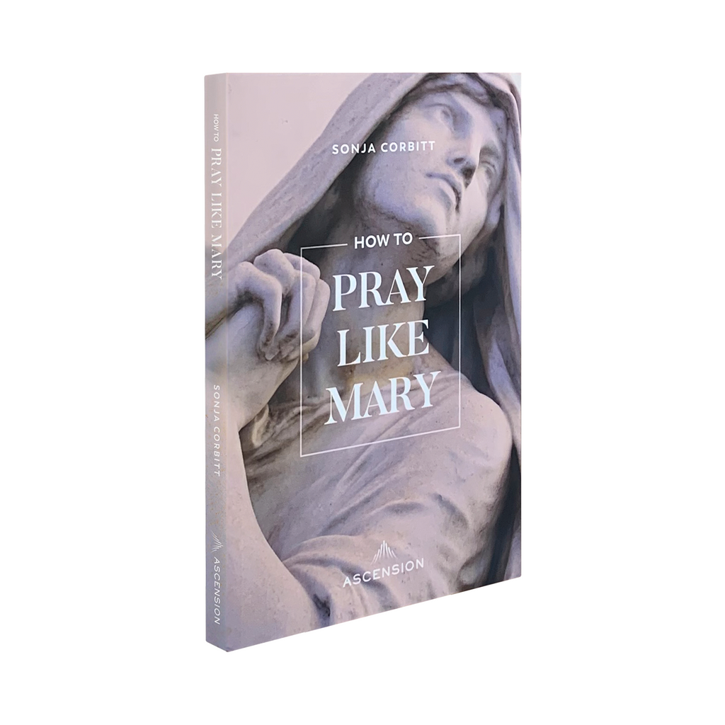 How to Pray Like Mary – Ascension
