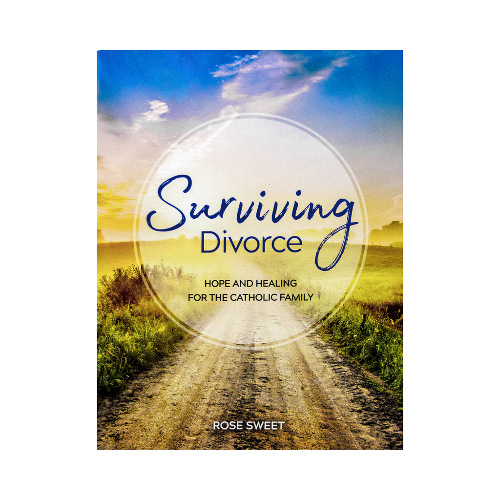 Surviving Divorce: Hope and Healing for the Catholic Family – Ascension